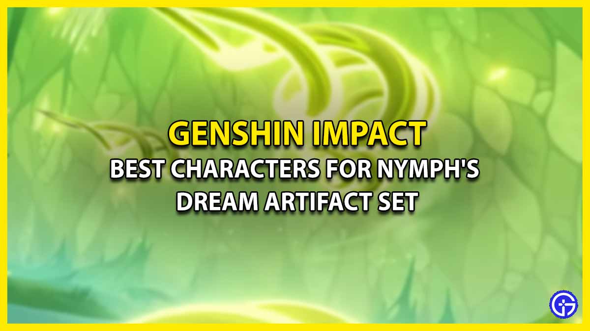 Best Characters For Nymph's Dream Artifact In Genshin Impact