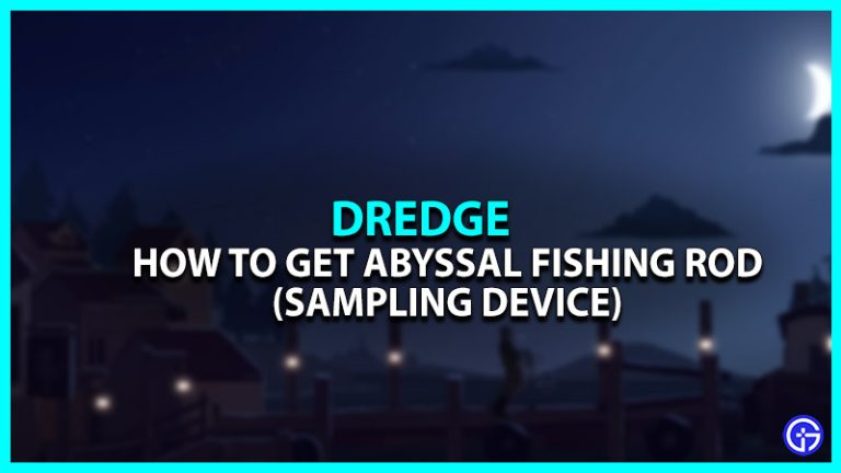 How To Get The Abyssal Fishing Rod In Dredge (Sampling Device)