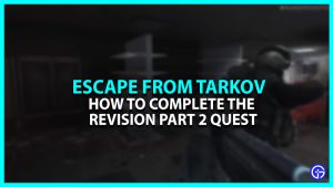 Revision Part 2 Quest In Escape From Tarkov Guide