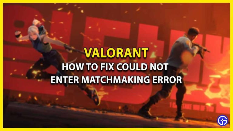 How To Fix Valorant Could Not Enter Matchmaking Error