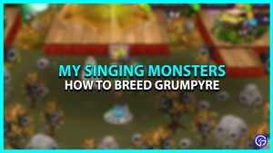 How To Breed Grumpyre In My Singing Monsters - Gamer Tweak