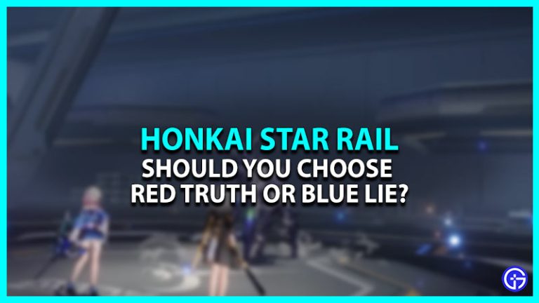 Honkai Star Rail Red Truth Or Blue Lie: What Should You Select?