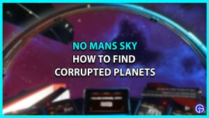 How To Find Corrupted Planets In No Man’s Sky - Gamer Tweak