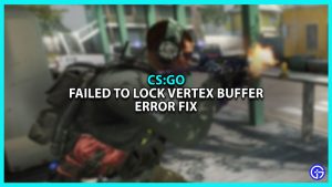 CSGO: Failed To Lock Vertex Buffer In CMeshDX8 Error Fix