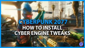 How To Install Cyber Engine Tweaks Mod In Cyberpunk 2077