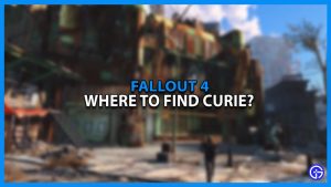 Fallout 4 Curie Location: How To Unlock & Get Her As Companion