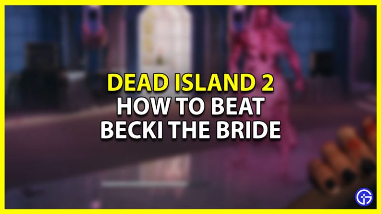 Dead Island 2: How To Defeat Becki The Bride - Gamer Tweak