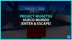 How To Go To & Leave Hueco Mundo In Project Mugetsu