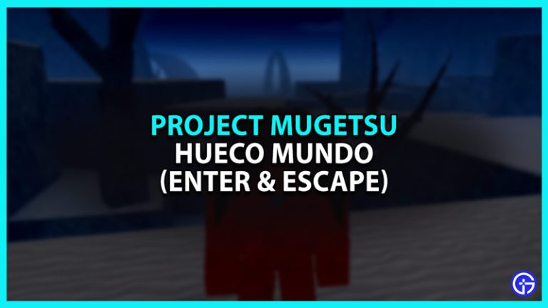 How To Go To & Leave Hueco Mundo In Project Mugetsu