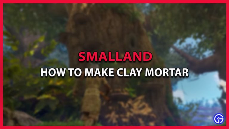 Smalland: How To Make Clay Mortar - Gamer Tweak