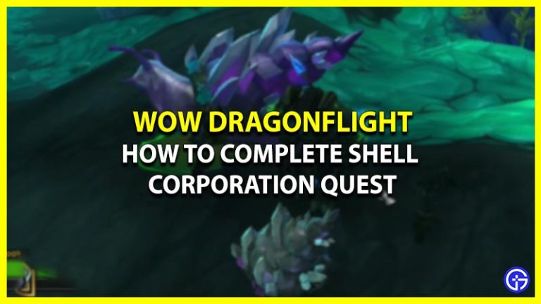 WoW Dragonflight Shell Corporation World Quest Complete Guide