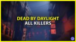 Dead By Daylight (DBD) All Killers List - Gamer Tweak