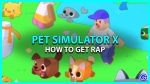 Pet Simulator X: How To Get RAP - Gamer Tweak