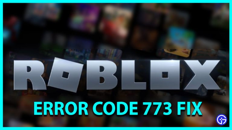Roblox Error Code 773 Fix (Teleporting Issue) - Gamer Tweak