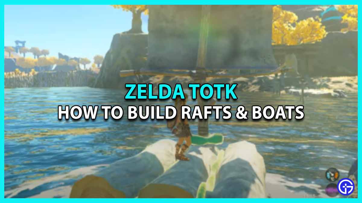 How To Build Rafts & Boats In Tears Of The Kingdom