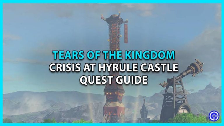 Zelda TOTK Crisis At Hyrule Castle Quest Guide - Gamer Tweak