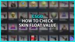 Complete CSGO Skin Float Value Guide - Gamer Tweak