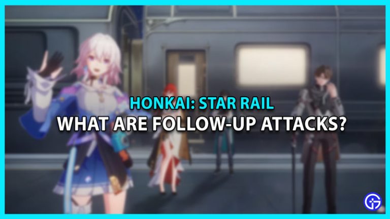 How Follow-Up Attacks Work In Honkai Star Rail - Gamer Tweak
