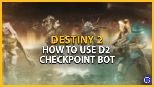 Destiny 2 D2 Checkpoint Bot: How To Use - Gamer Tweak
