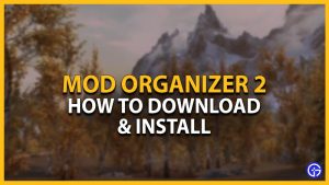 Mod Organizer 2 Setup: How To Download & Install - Gamer Tweak