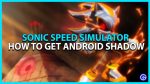 How To Get Android Shadow In Sonic Speed Simulator