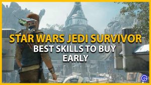 Star Wars Jedi Survivor: Best Skills To Buy & Unlock Early