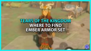 Ember Armor Set Locations In Zelda TOTK - Gamer Tweak