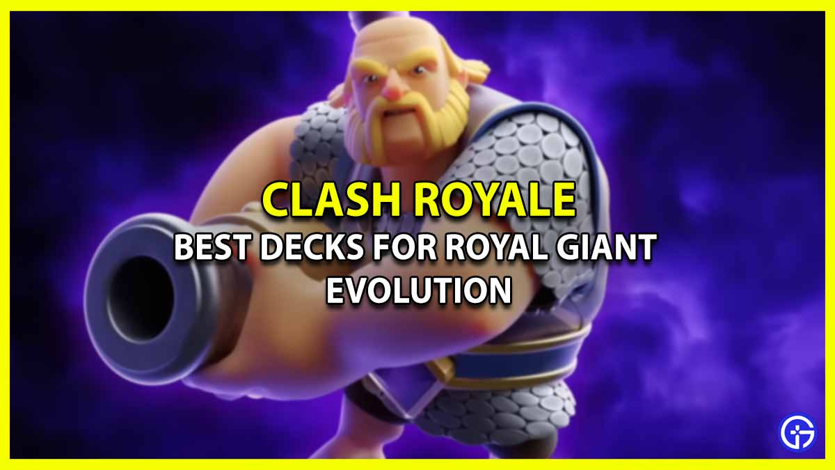 Best Royal Giant Evolution Decks In Clash Royale (Tips & Tricks)