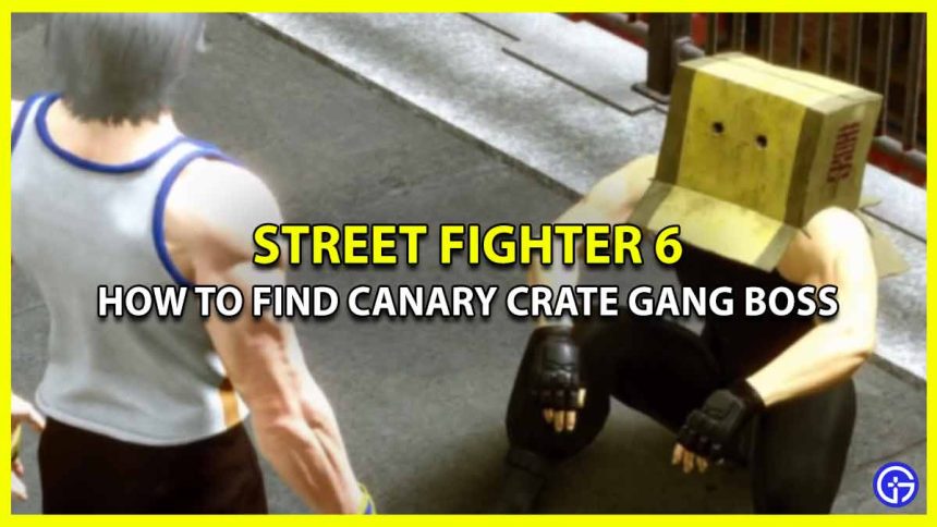 How To Find Canary Crate Gang Boss Location In Street Fighter 6