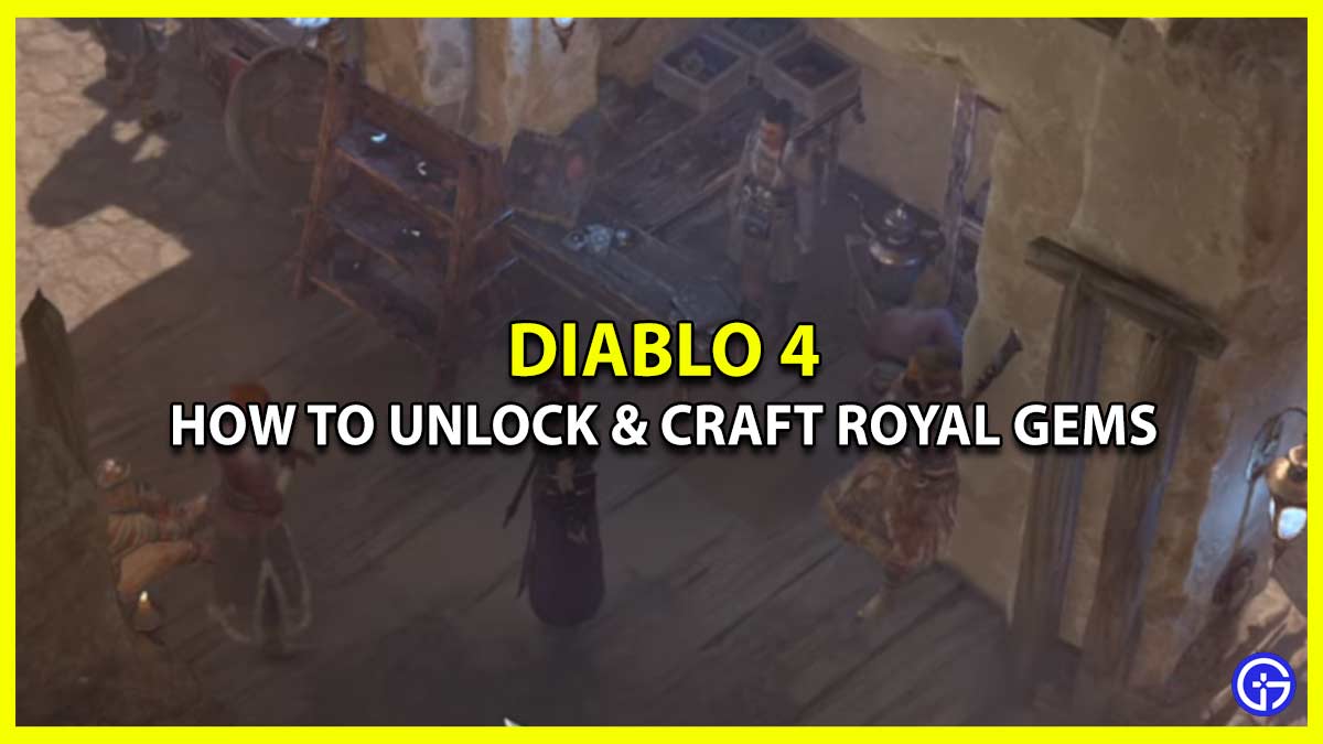 How To Unlock & Make Royal Gems In Diablo 4 - Gamer Tweak