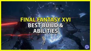 Best Abilities To Use For Clive's Build In FF16 - Gamer Tweak