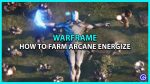 How To Farm & Get Arcane Energize In Warframe - Gamer Tweak