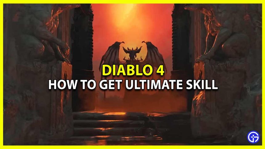 How To Unlock & Get Ultimate Skill In Diablo 4 - Gamer Tweak