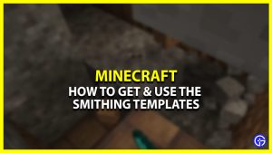 Complete Smithing Template Guide In Mincraft 1.20