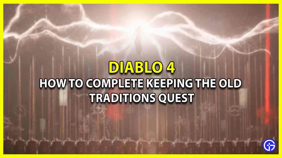 Diablo 4 Keeping The Old Traditions Quest Guide