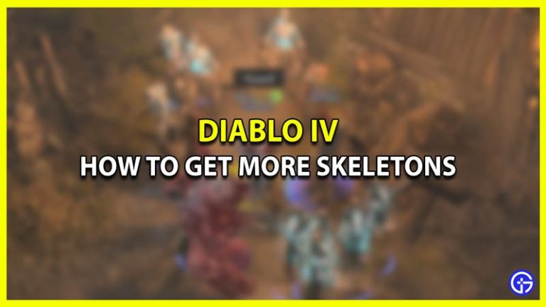 Diablo 4 Skeletons - How To Get Rid Or Get Them Back