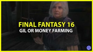 How To Make Money Fast In FF16 (Gil Farming Guide)