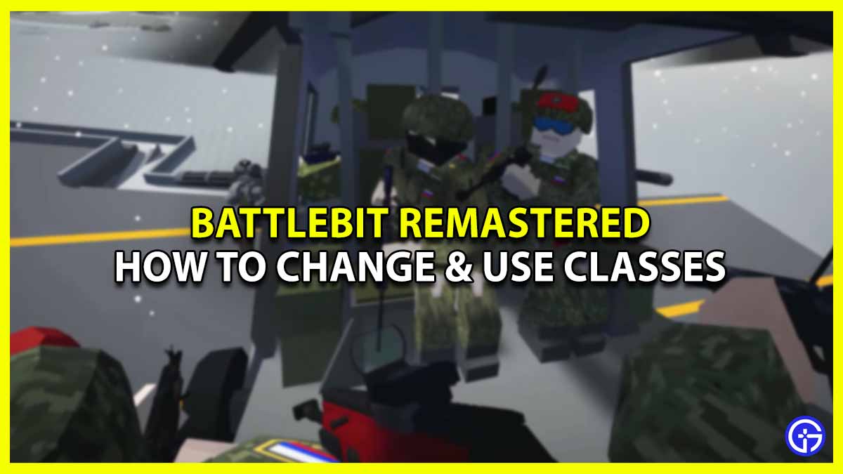 How To Change & Use Classes In BattleBit Remastered