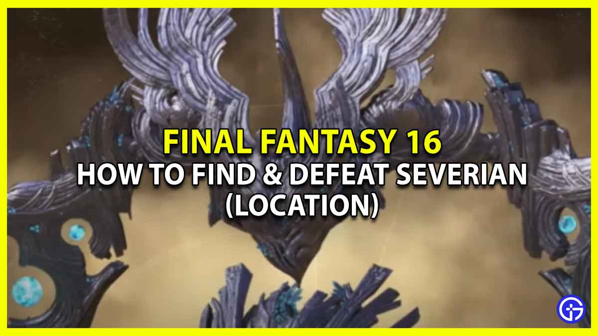 FF16 Severian Location & Hunt Tips - Gamer Tweak