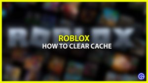 How To Clear Roblox Cache On PC, Android & iOS