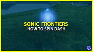How To Spin Dash In Sonic Frontiers (Update 2) - Gamer Tweak