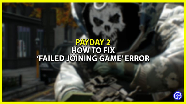 How To Fix Payday 2 'Failed Joining Game' Error (2023)