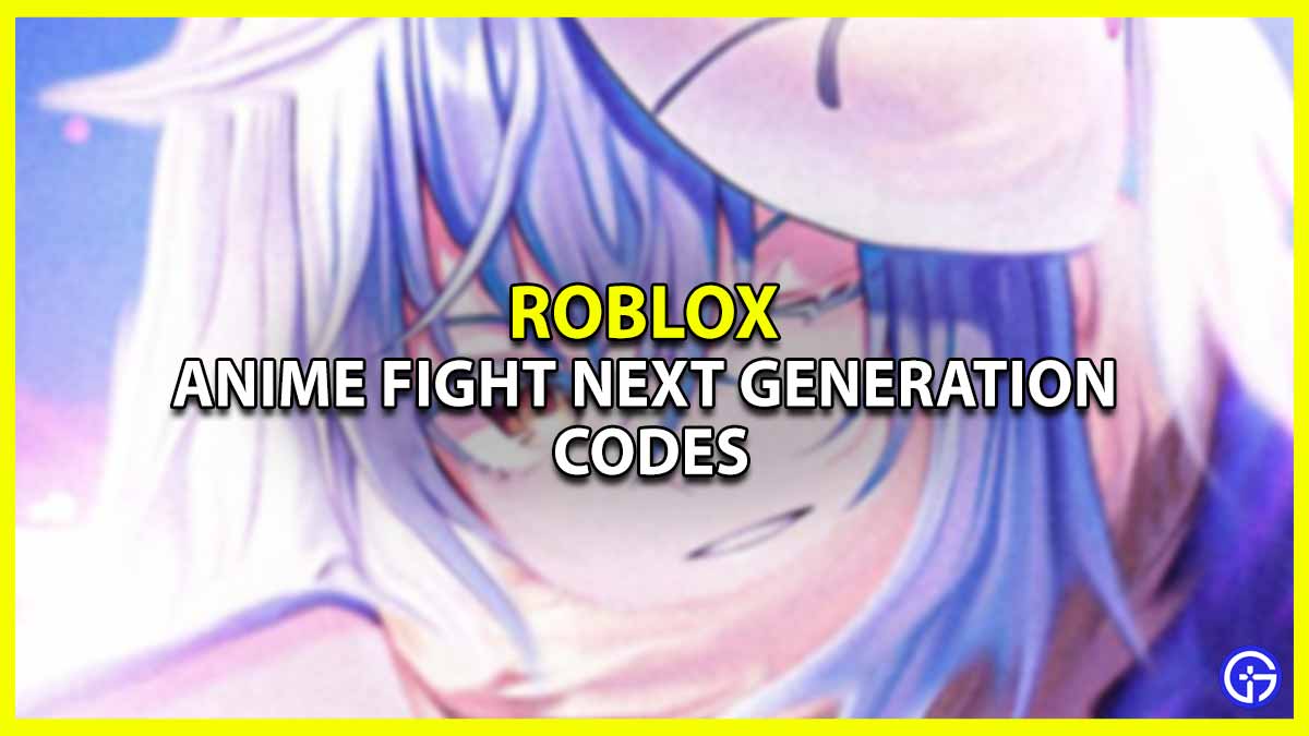 Anime Fight Next Generation Codes (July 2023) - Gamer Tweak