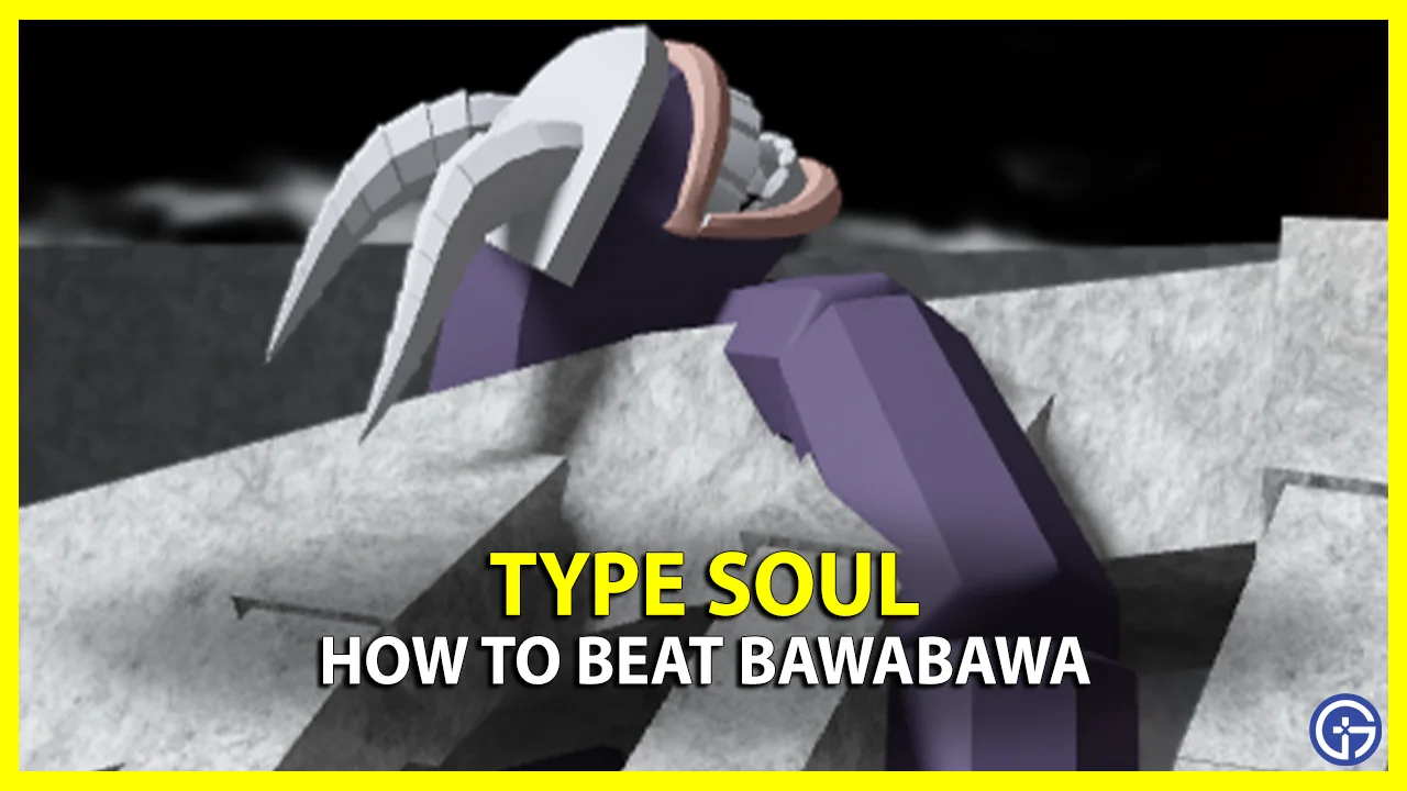 Type Soul Bawabawa: Spawn Location, How To Defeat, & Rewards