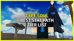 Type Soul Build Stat Paths Tier List (August 2023) - Gamer Tweak