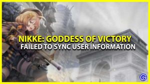How To Fix Nikke Failed To Sync User Information Error