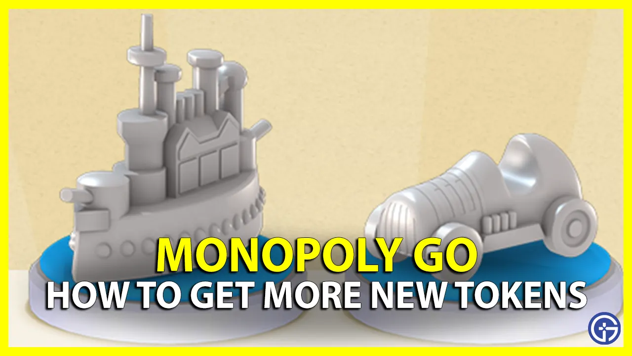How To Get More New Tokens In Monopoly Go (Playing Pieces)
