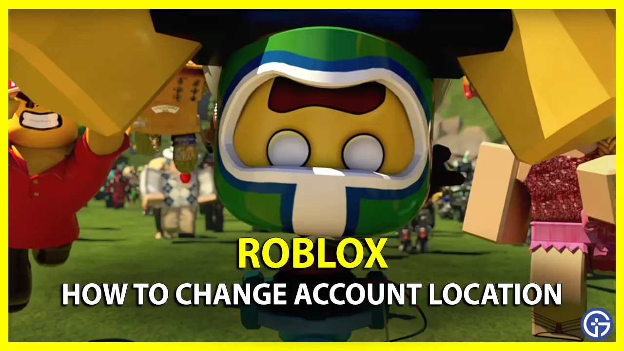 How To Change Location Of Roblox Account - Gamer Tweak