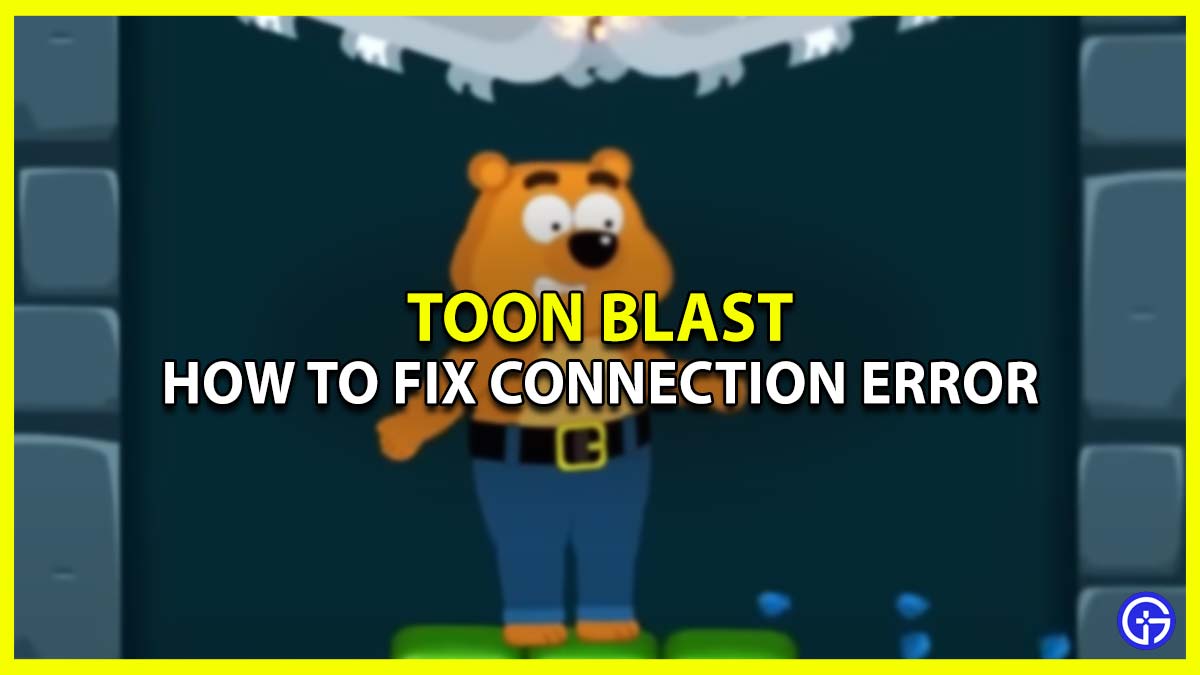 How To Fix Connection Error In Toon Blast (Solutions) How To Fix Connection Error In Toon Blast (Solutions)