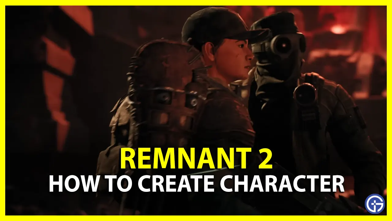 How To Create Character In Remnant 2 (All Creation Options)